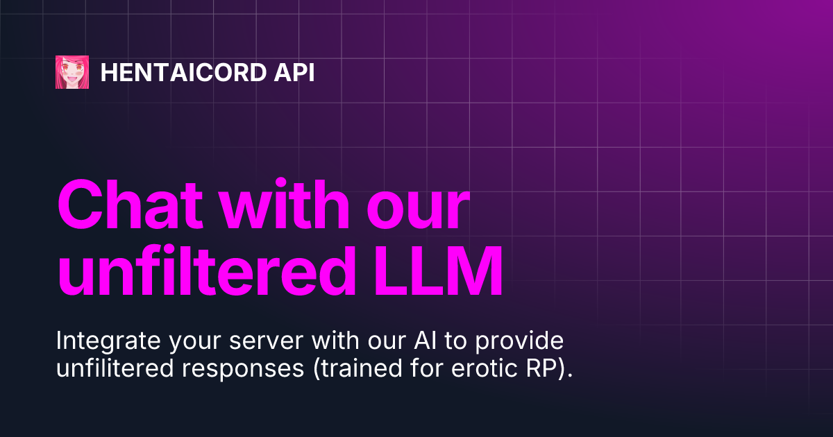 Chat with our unfiltered LLM | HENTAICORD API Chat with our unfiltered LLM | HENTAICORD API